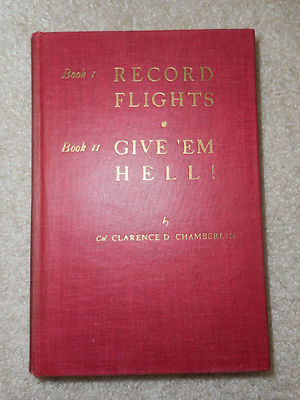 1940s Clarence D. Chamberlin RECORD FLIGHTS Give 'Em Hell Book SIGNED ...