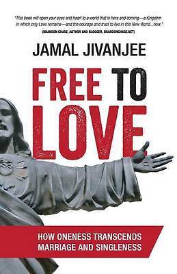 Free to Love: How Oneness Transcends Marriage and Singleness by Jamal ...