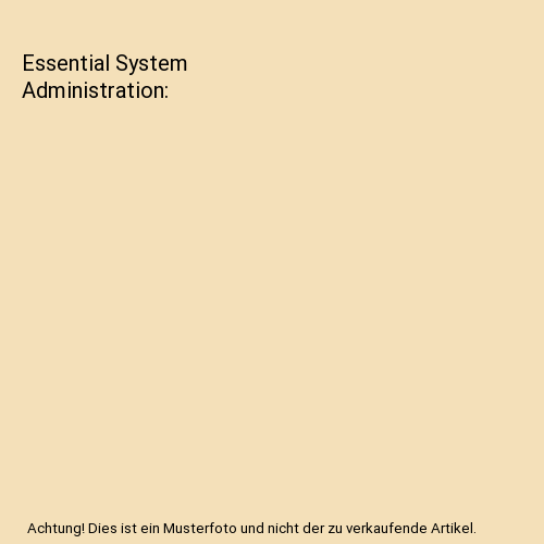 Essential System Administration, Aeleen Frisch, &Aelig Leen Frisch ...