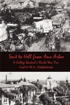 Sent to Hell from Ann Arbor: A College Student's World War One ...