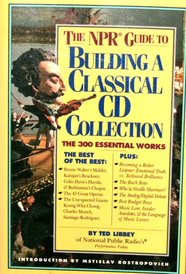 NPR Guide to Building a Classical CD Collection by Ted Libbey, 1994, TP ...