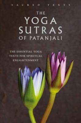 The Yoga Sutras of Patanjali - Sacred Texts: The Essential Yoga Texts ...