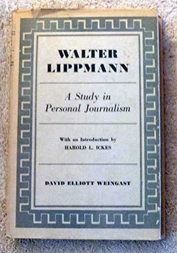WALTER LIPPMAN: A STUDY IN PERSONAL JOURNALISM By David Elliott ...