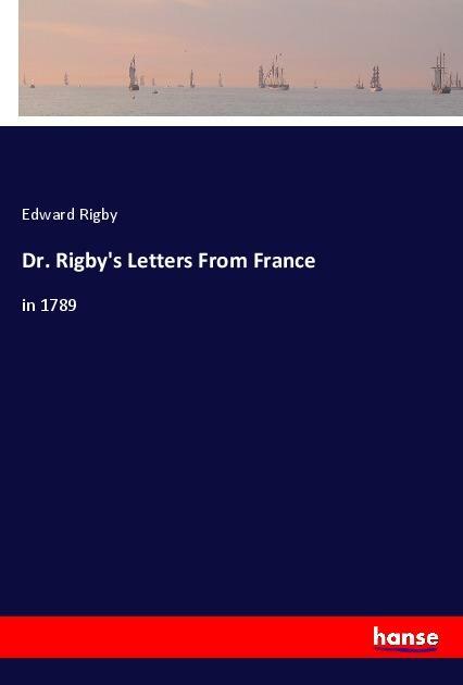 Dr. Rigby's Letters From France von Edward Rigby (2020, Taschenbuch ...