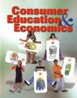 Consumer Education and Economics, Student Edition (CONSUMER EDUCATIO ...