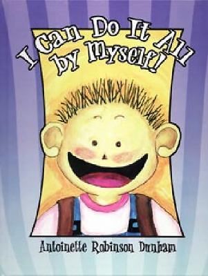 I Can Do It All by Myself by Antoinette Robinson Dunham (2008 ...