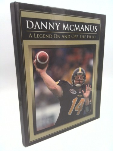 Danny McManus - A Legend On and Off the Field (Signed) by Hamilton ...