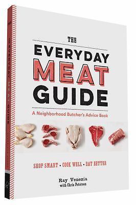 The Everyday Meat Guide: A Neighborhood Butcher's Advice Book (Meat ...