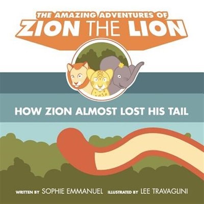 The Amazing Adventures of Zion The Lion : Book 1: How Zion Almost Lost ...