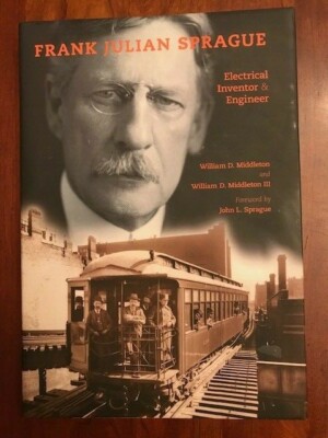 Frank Julian Sprague: Electrical Inventor & Engineer RAILROAD History ...