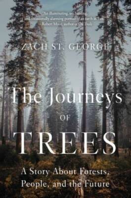 The Journeys of Trees: A Story about Forests, People, and the Future ...