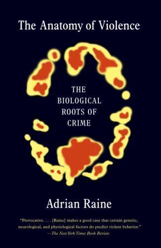 The Anatomy of Violence: The Biological Roots of Crime, Raine, Adrian ...