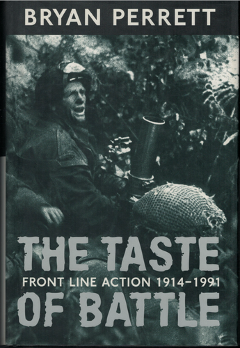 "The Taste of Battle: Front Line Action, 1914-91" Bryan Perrett ...
