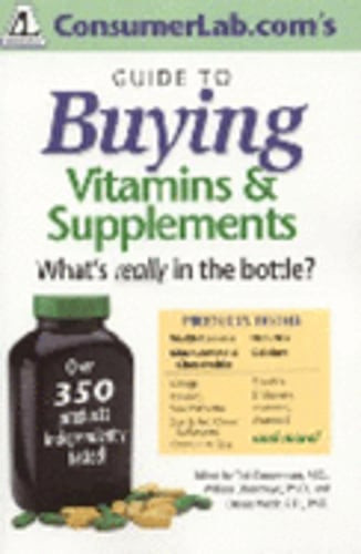 Consumerlab.Com's Guide to Buying Vitamins & Supplements: What's Really ...
