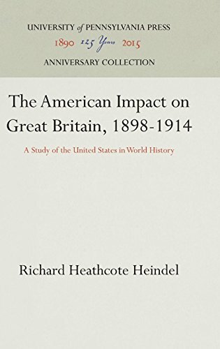 The American Impact on Great Britain, 1898-1914 9781512812251 Free ...