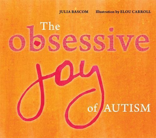 Obsessive Joy of Autism by Julia Bascom (2015, Hardcover) for sale ...
