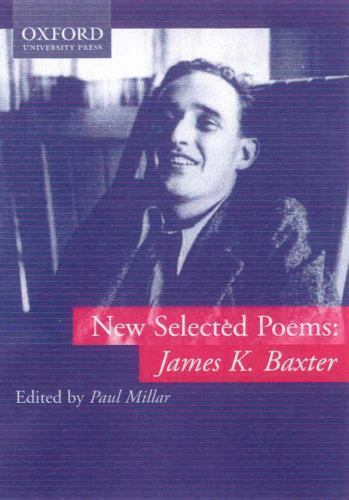 New Selected Poems James K. Baxter by James K. Baxter and Paul Millar ...