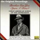 Brother Can You Spare A Dime? Great American Songs of the Depression ...