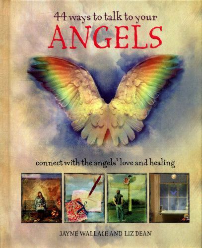 44 Ways to Talk to Your Angels: Connect with the angels' love and ...