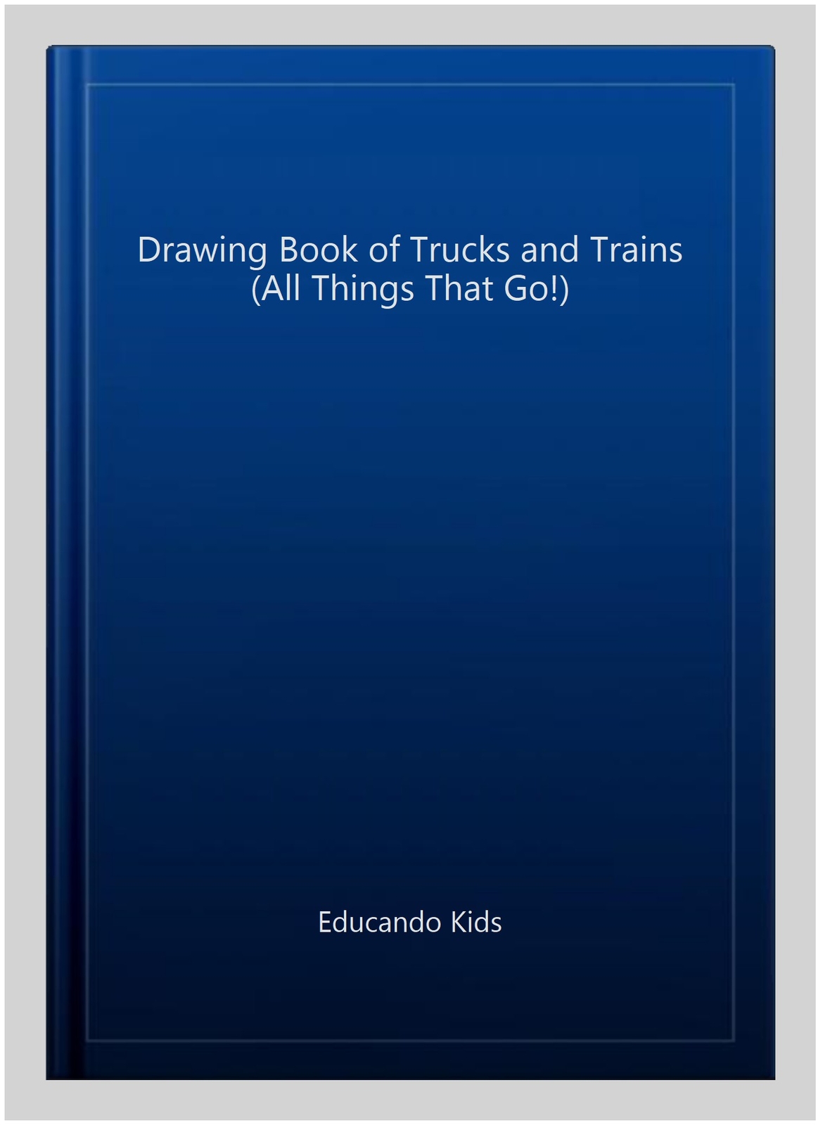 Drawing Book of Trucks and Trains (All Things That Go!), Paperback by ...