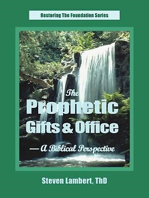 The Prophetic Gifts & Office - A Biblical Perspective by Lambert ...