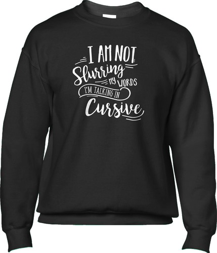 I Am Not Slurring My Words Talking In Cursive Funny Drunk Joke Mens ...