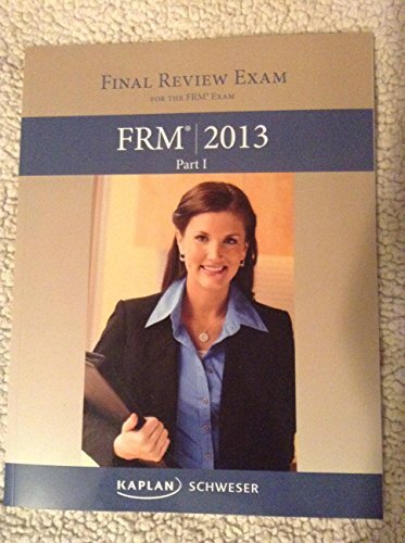 Final Review Exam for the FRM Exam FRM 2013 Part 1 by Kaplan Schweser ...