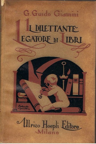 IL DILETTANTE LEGATORE DI LIBRI di G.GUIDO GIANNINI - ULRICO HOEPLI ...