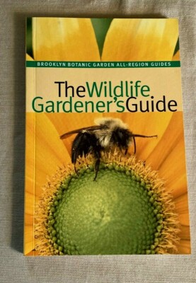 THE WILDLIFE GARDENER`S GUIDE, BROOKLYN BOTANIC GARDEN GUIDE, BY JANET ...