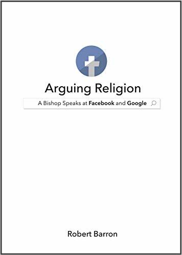 Arguing Religion: A Bishop Speaks at Face by Archbishop Robert Barron ...