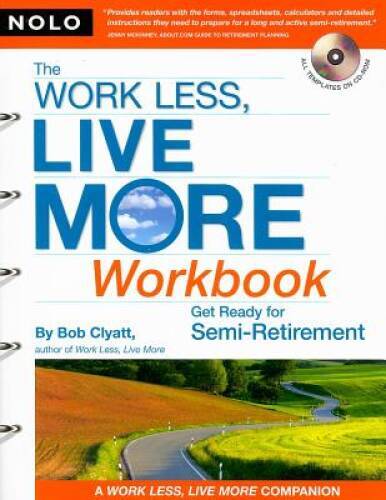 The Work Less, Live More Workbook: Get Ready for Semi-Retirement (with ...