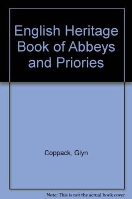 English Heritage Book of Abbeys and Priories - Hardcover By Coppack ...