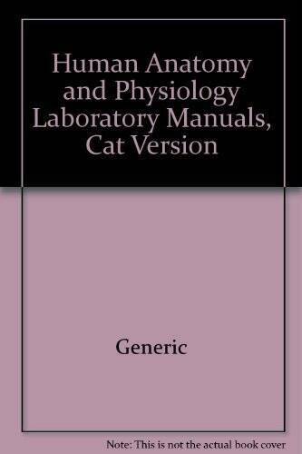 Human Anatomy and Physiology Laboratory Manuals, Cat Version (6th E ...