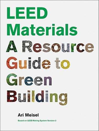 LEED Materials: A Resource Guide to Green Building by Ari Meisel: Used ...