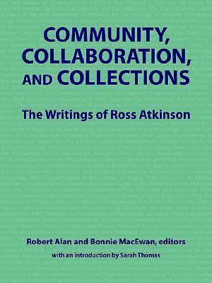 Community, Collaboration, And Collections: The Writings of Ross ...