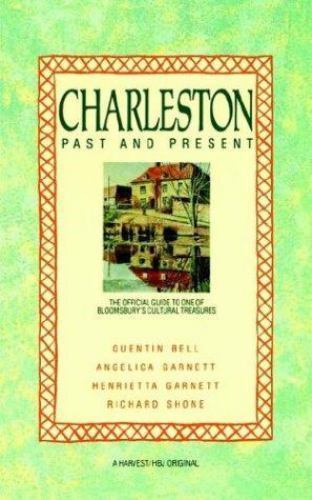 Charleston: Past and Present : The Official Guide to One of Bloomsbury ...