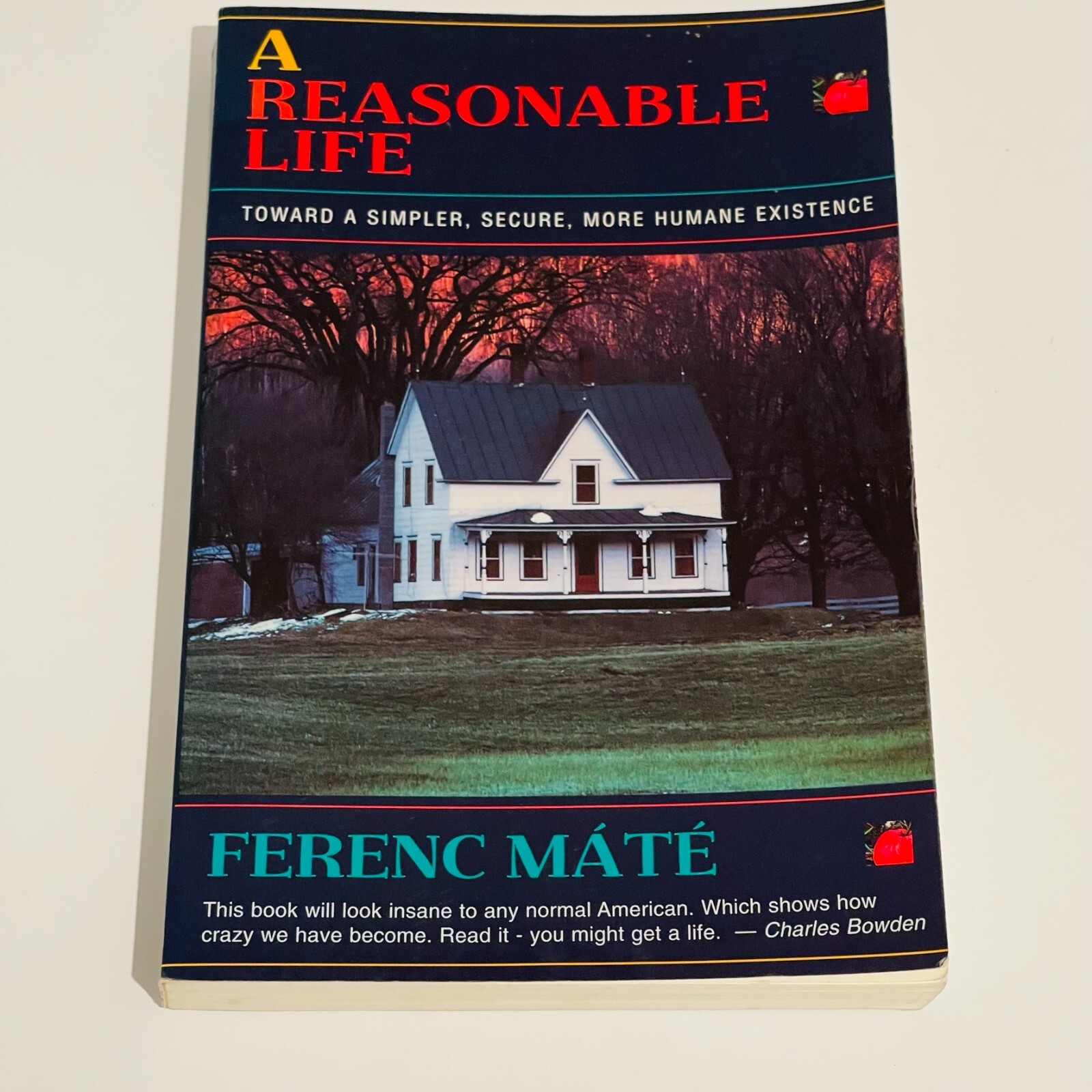 A Reasonable Life: Toward a Simpler, Secure, More Humane Existence by ...