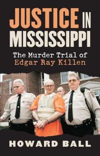 Justice in Mississippi: The Murder Trial of Edgar Ray Killen by Howard ...