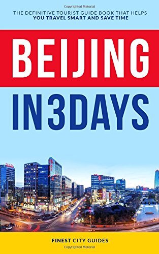BEIJING IN 3 DAYS: THE DEFINITIVE TOURIST GUIDE BOOK THAT By City ...