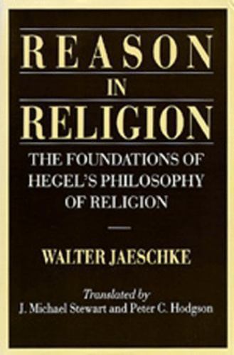 Reason in Religion : The Foundations of Hegel's Philosophy of Religion ...