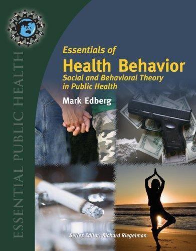 Essentials Of Health Behavior: Social And Behavioral Theory In Public Health (Es 9780763737962 ...
