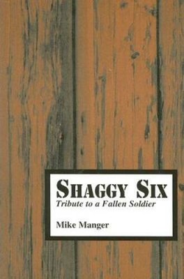 Shaggy Six: Tribute to a Fallen Soldier - Paperback By Manger, Mike ...