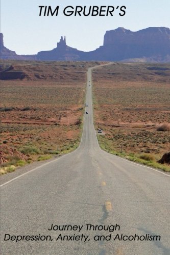 TIM GRUBER'S Journey Through Depression, Anxiety, and Alcoholism ...