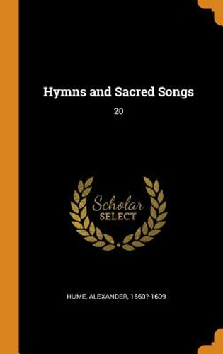 Hymns and Sacred Songs: 20 by Alexander Hume: New | eBay