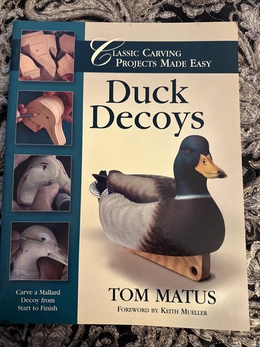 Duck Decoys: Classic Carving Projects Made Easy by Tom Matus Paperback ...