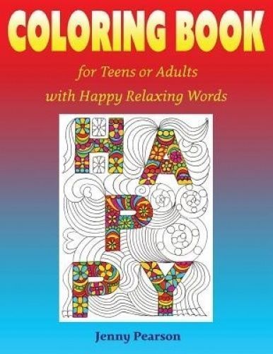 Coloring Book for Teens or Adults with Happy Relaxing Words by Jenny ...