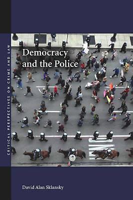 Critical Perspectives on Crime and Law Ser.: Democracy and the Police ...