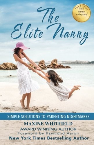 The Elite Nanny: Simple Solutions to Parenting Nightmares 9781537295305 ...