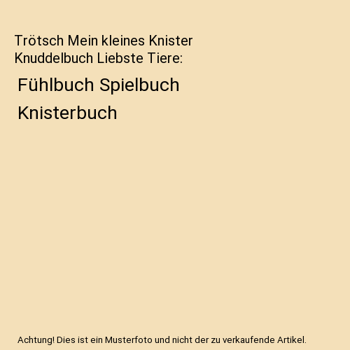 Trötsch Mein kleines Knister Knuddelbuch Liebste Tiere: Fühlbuch ...