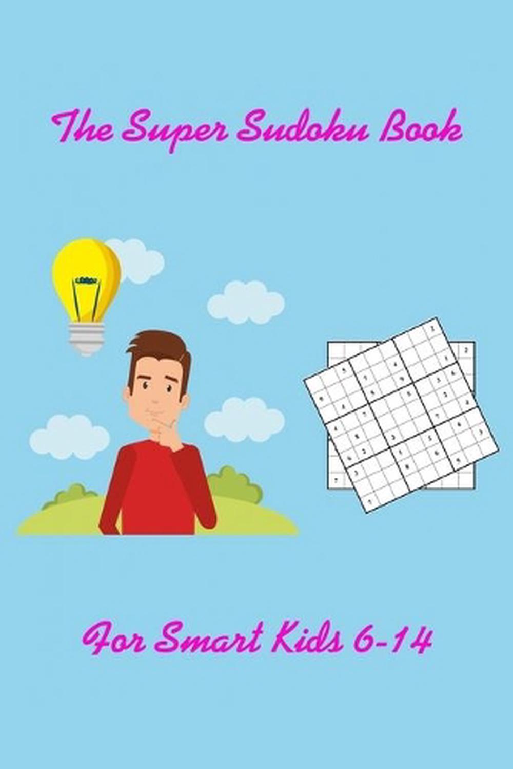 The Super Sudoku Book For Smart_Kids 6-14: A Collection Of Over 200 ...
